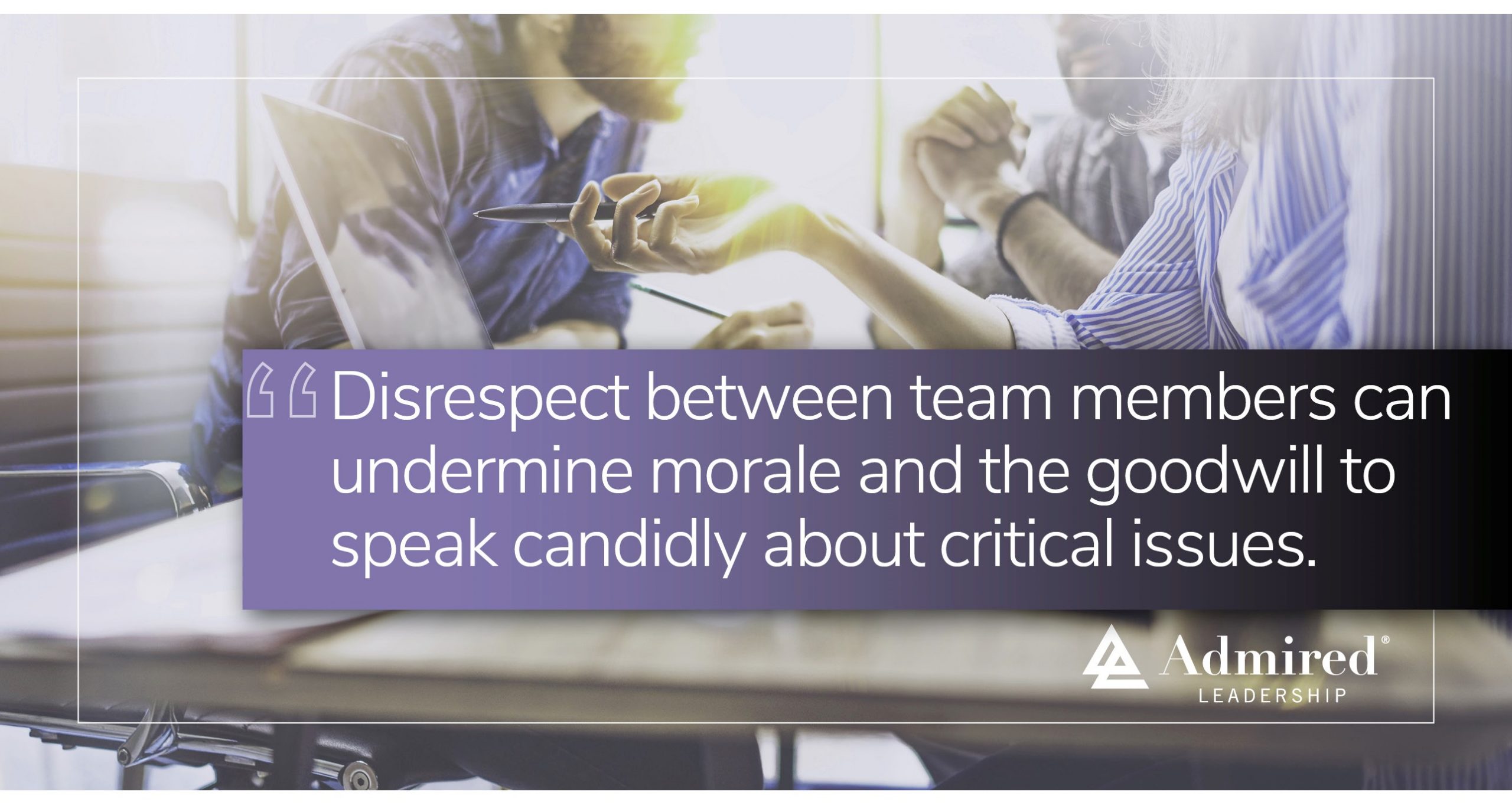 You Need to Disrupt Team Disrespect – Admired Leadership