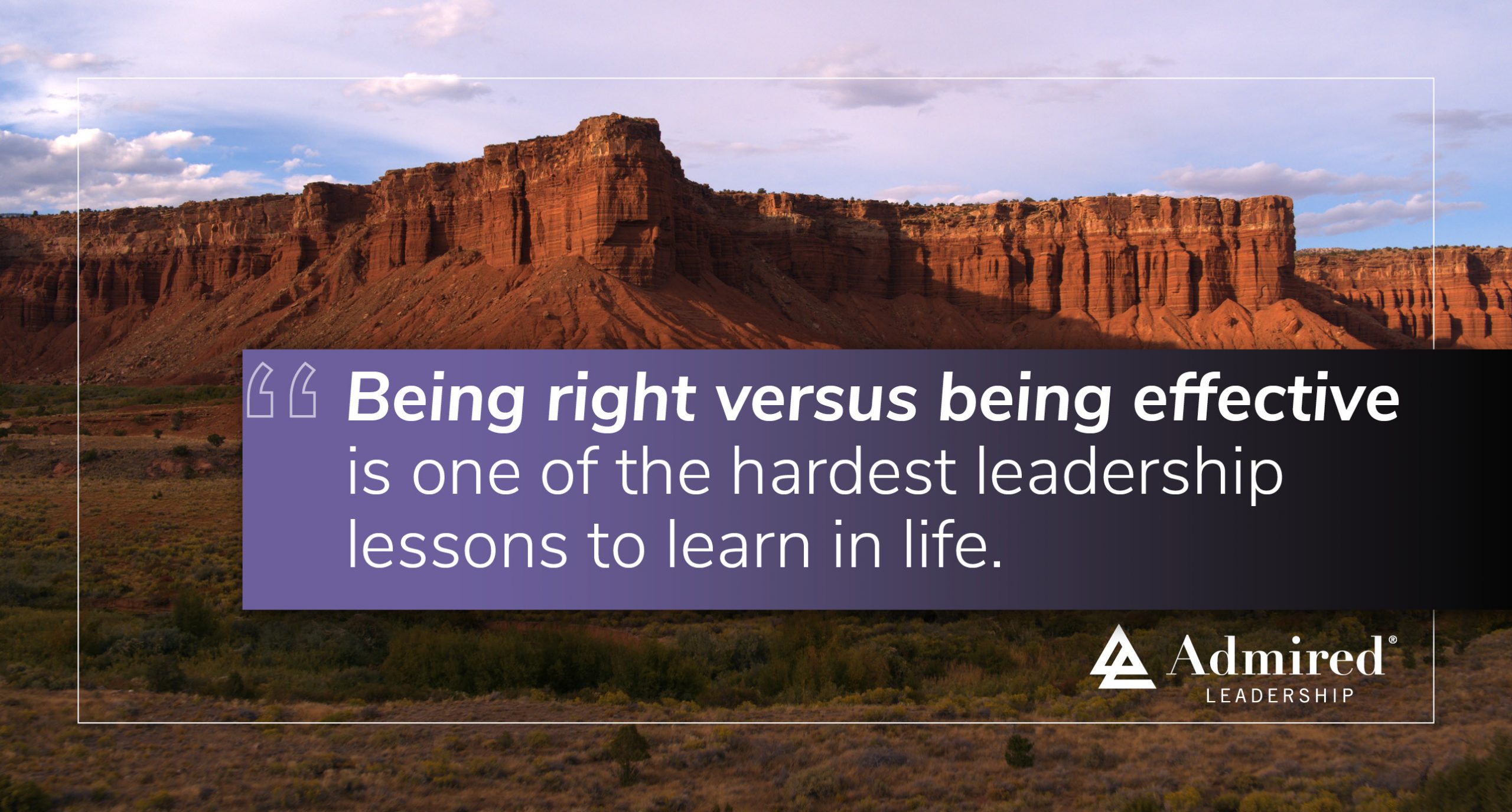Being Effective Beats Being Right – Admired Leadership