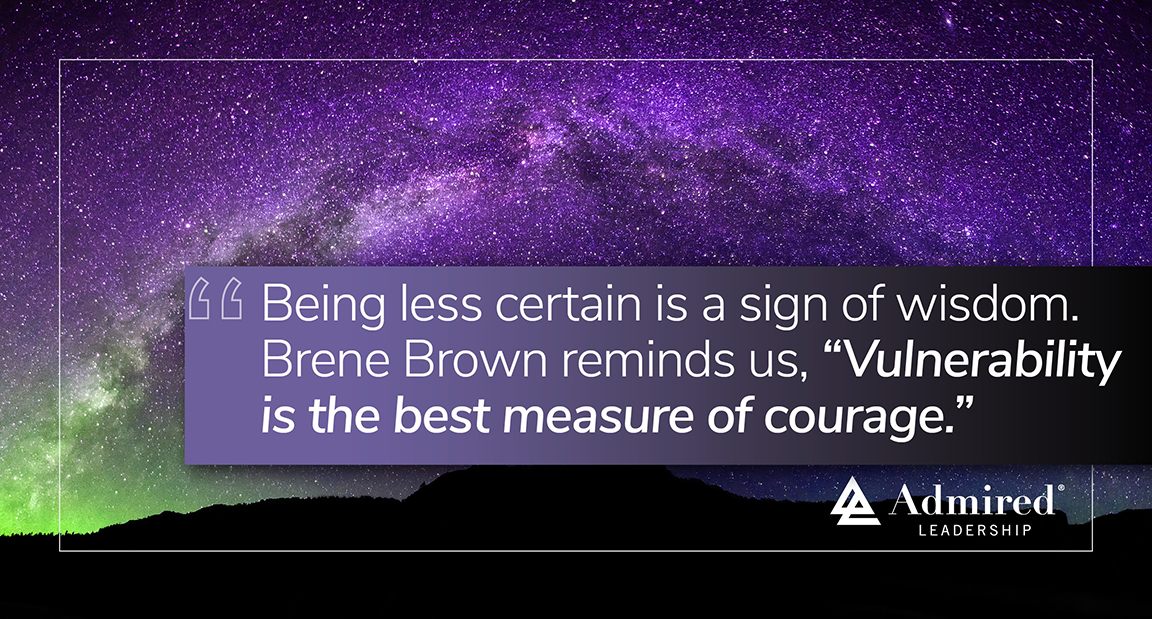 A Vulnerable Leader Is a Courageous Leader – Admired Leadership