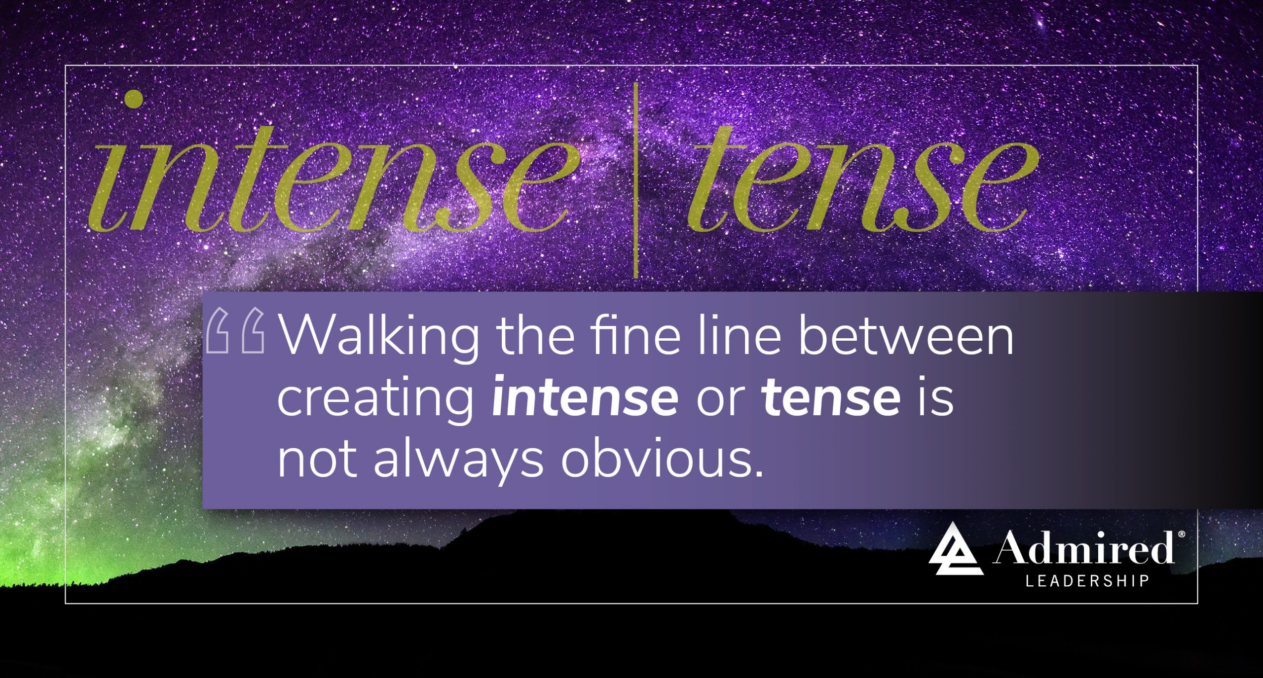 Intense But Not Tense – Admired Leadership