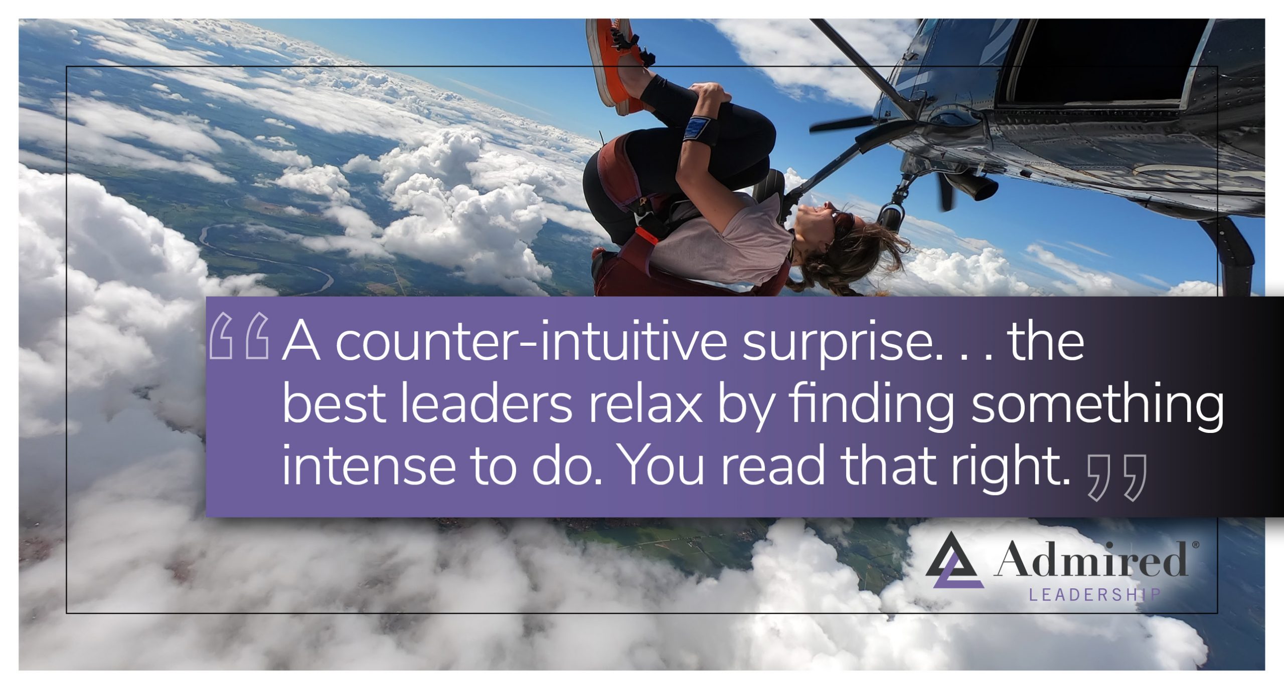 Relax by Doing Something Intense – Admired Leadership
