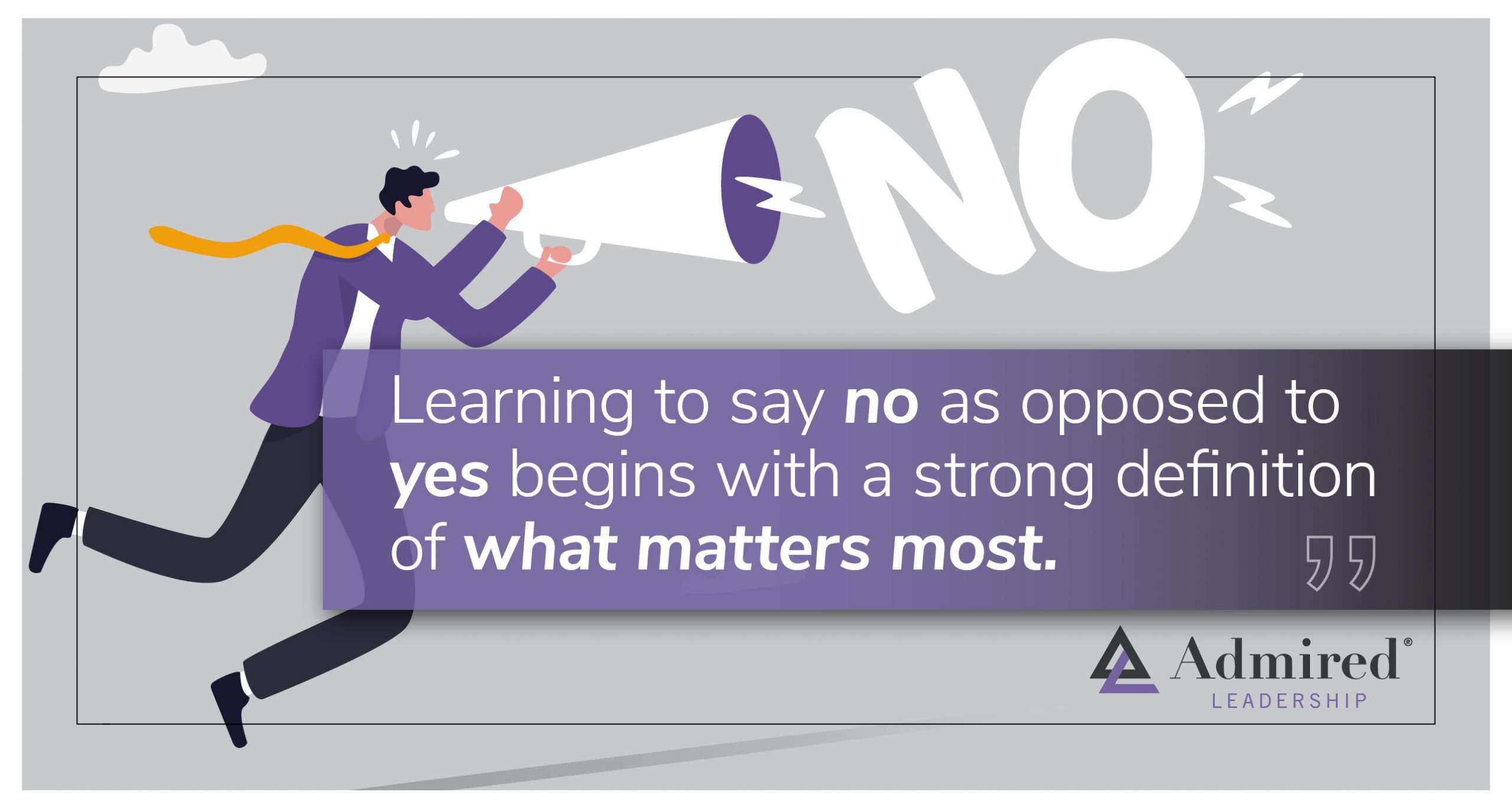 Developing Your “No” Muscle – Admired Leadership