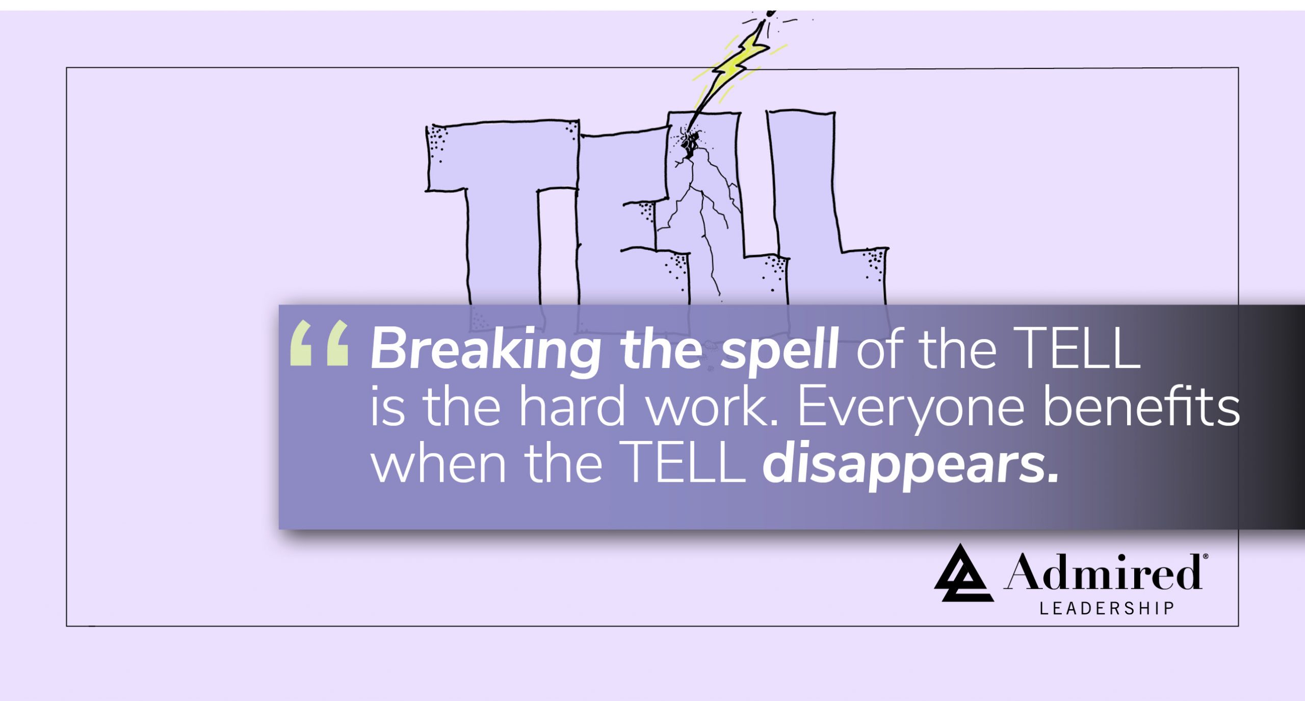 Break the Spell of the Tell – Admired Leadership