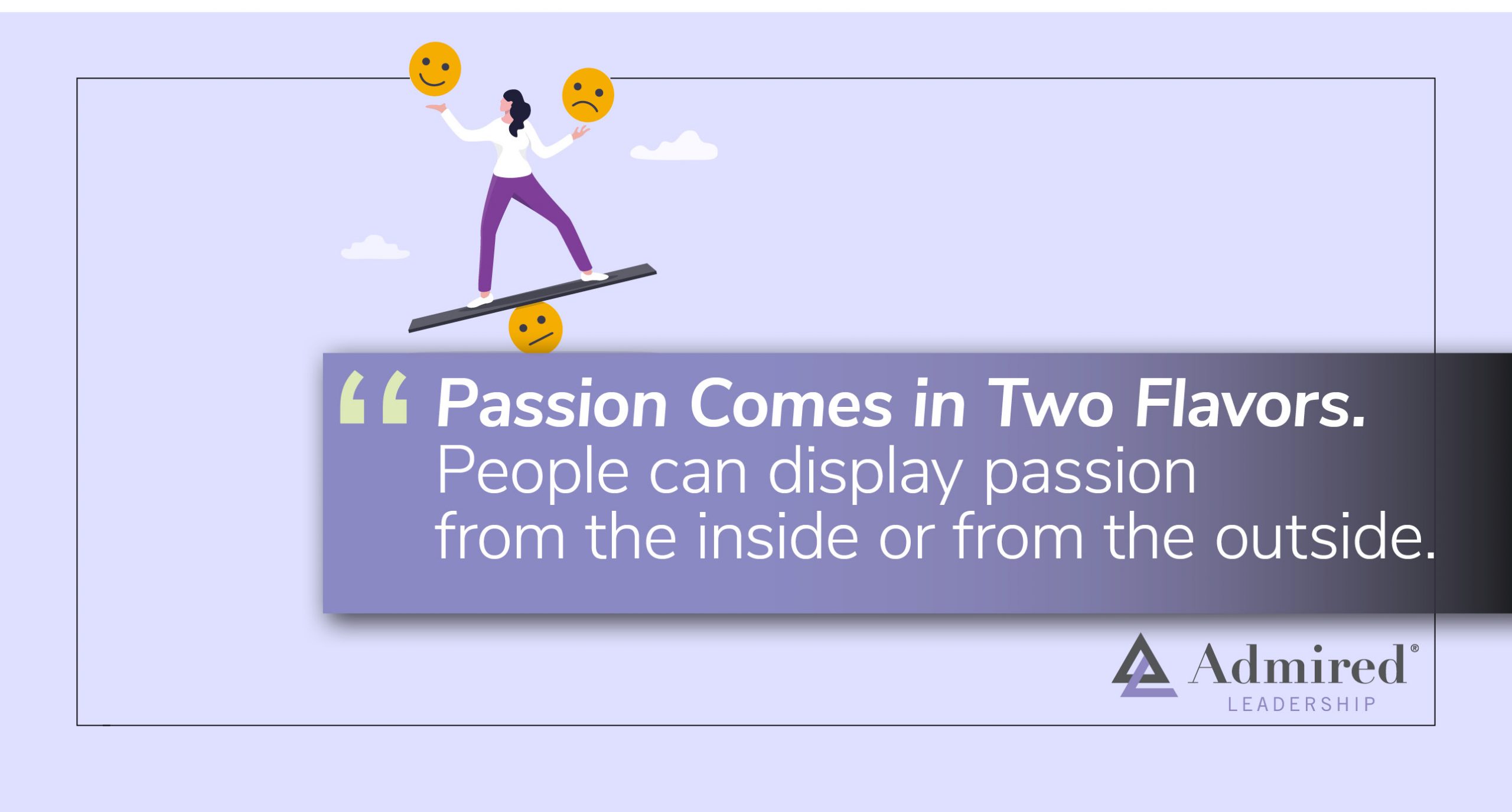 Passion Comes in Two Flavors – Admired Leadership