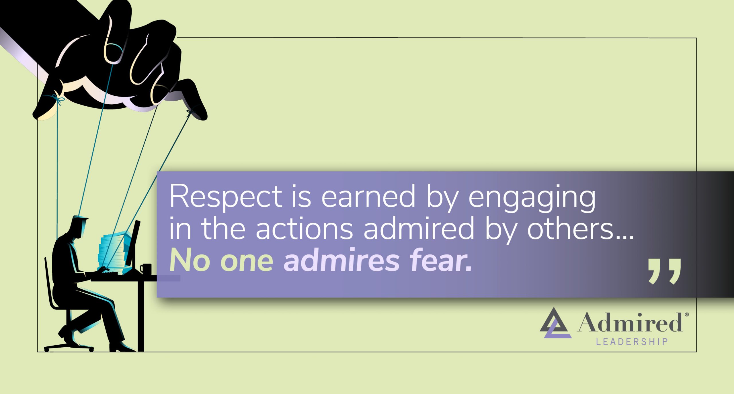The Myth of Respect Through Fear – Admired Leadership