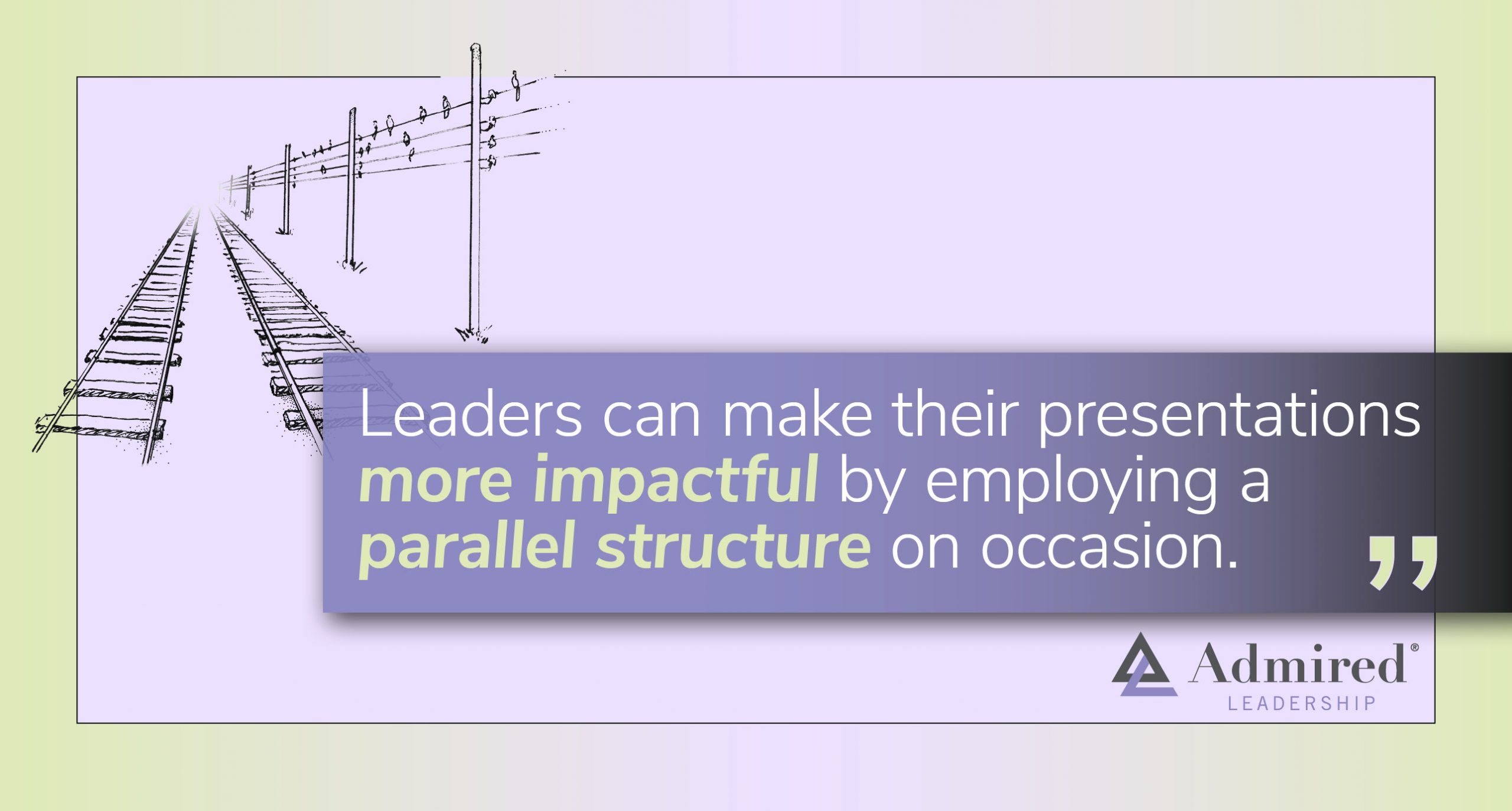 Parallelism and Making Ideas Memorable – Admired Leadership