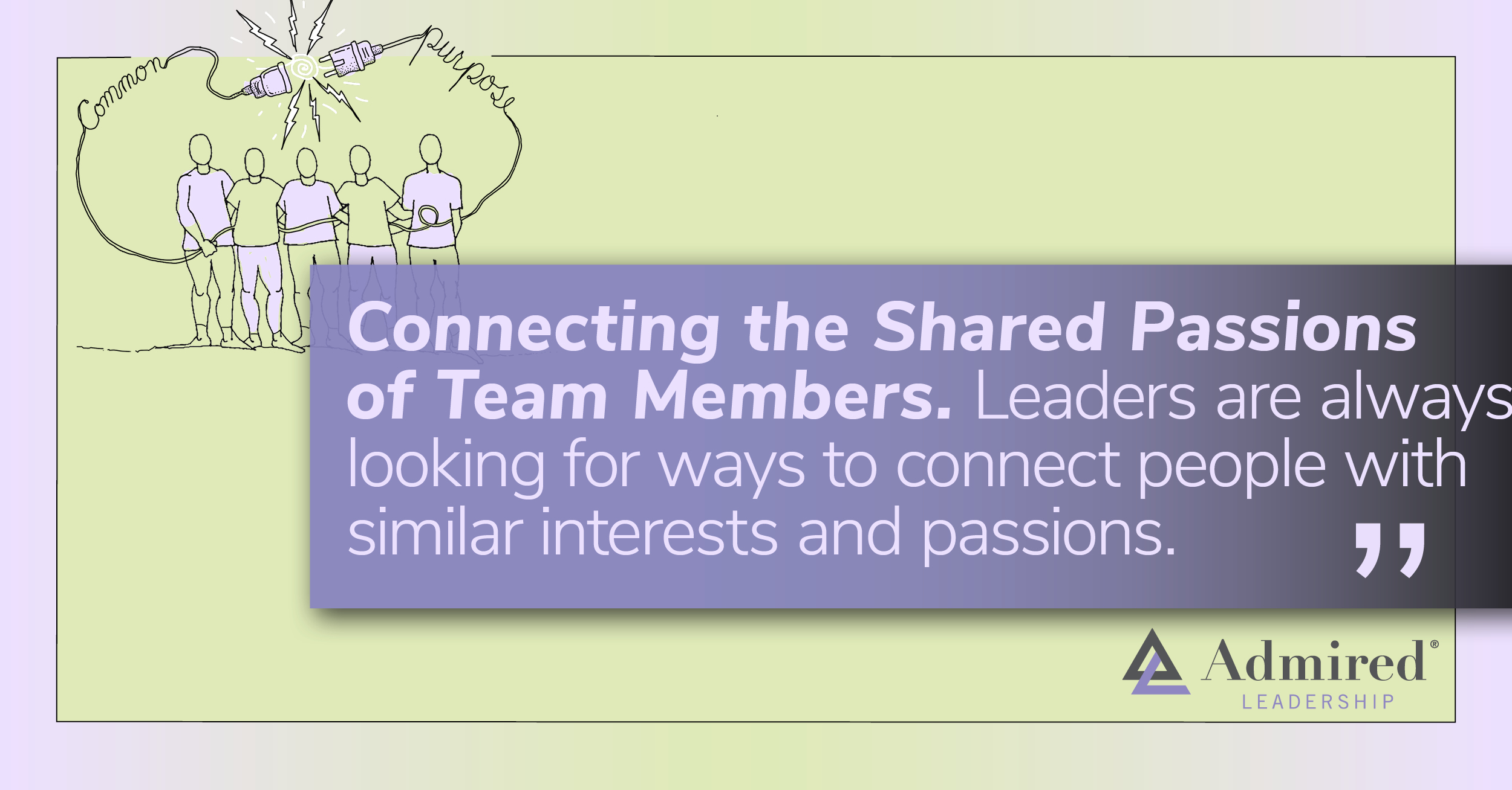 Connecting the Shared Passions of Team Members – Admired Leadership
