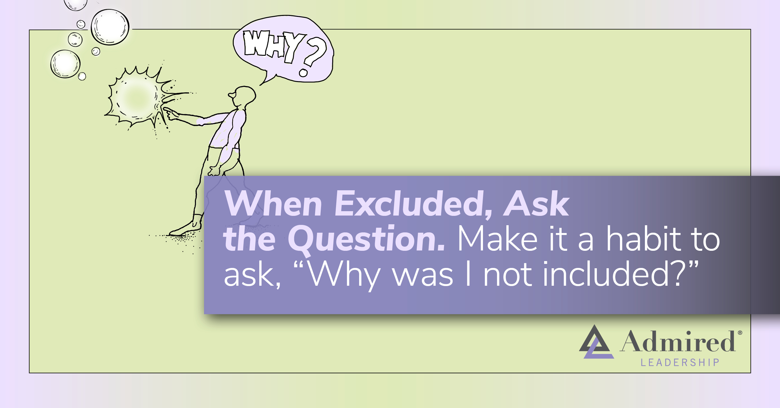 When Excluded, Ask the Question – Admired Leadership
