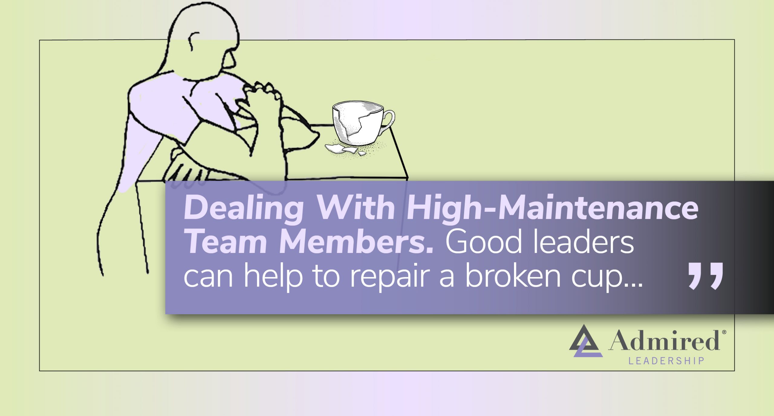 Dealing With High-Maintenance Team Members – Admired Leadership
