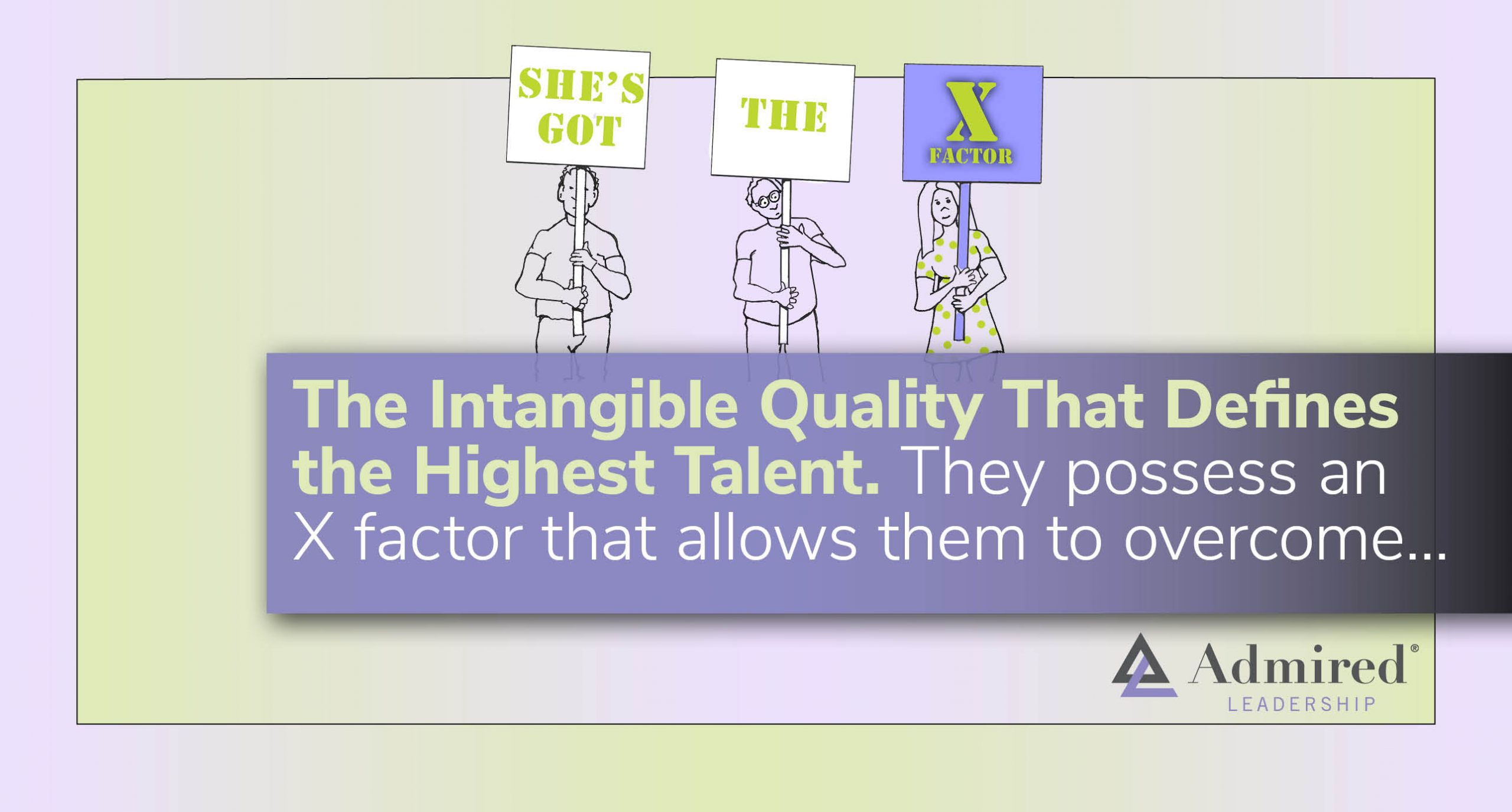 The Intangible Quality That Defines the Highest Talent – Admired Leadership