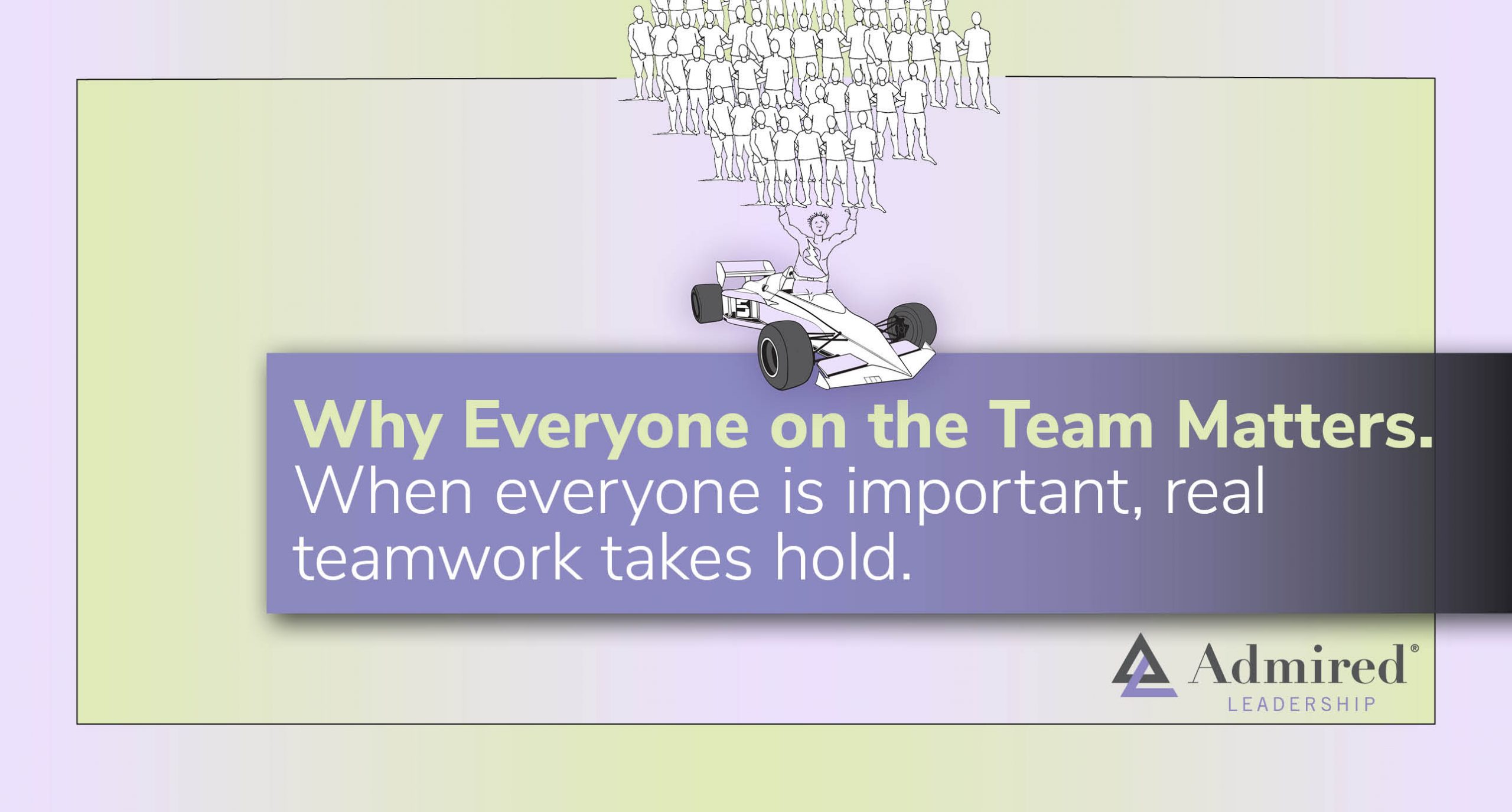 Why Everyone on the Team Matters – Admired Leadership