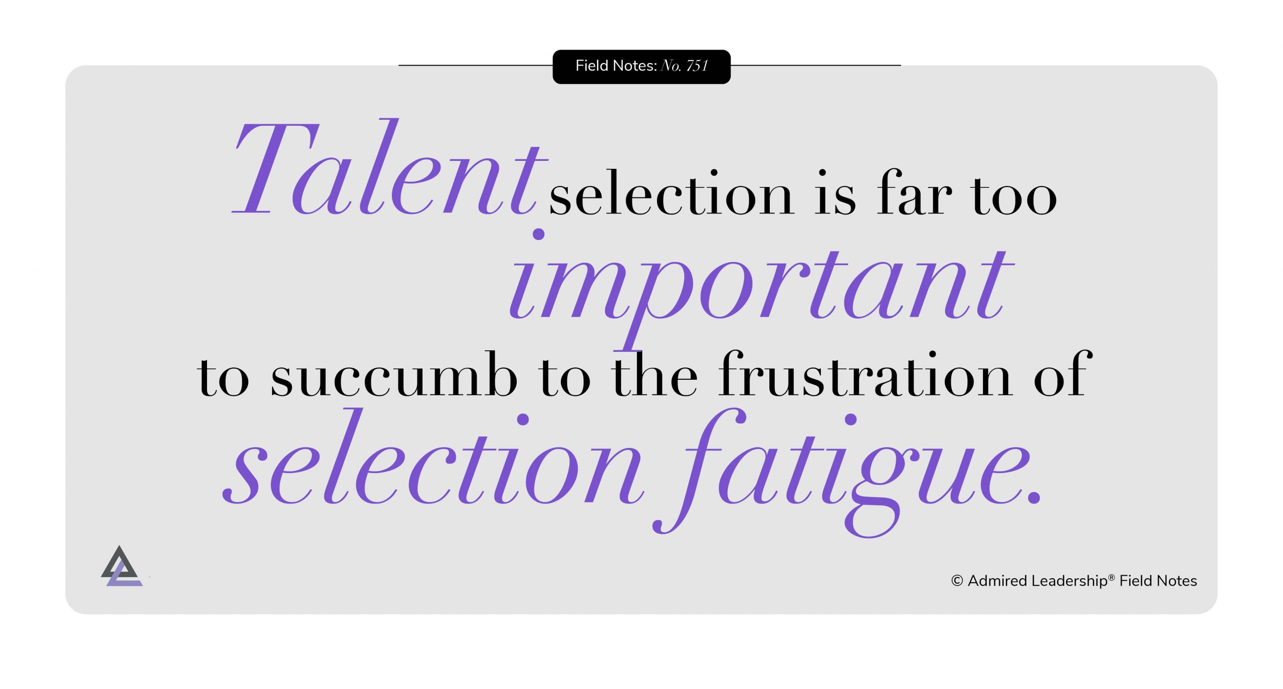 The Fatigue of High Standards When Selecting Talent – Admired Leadership